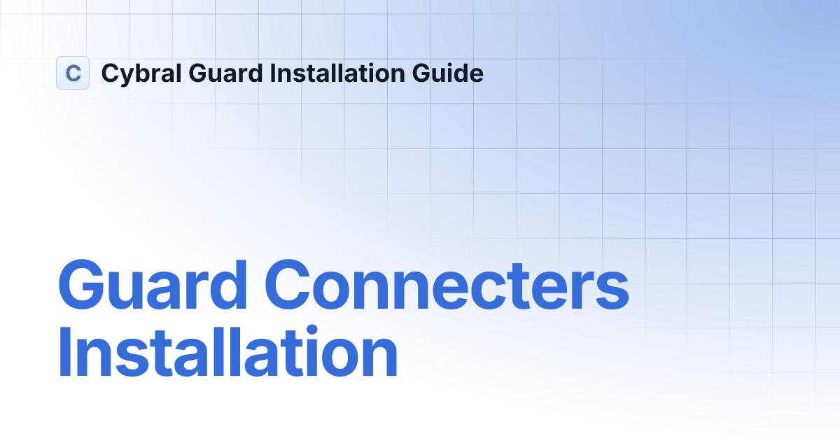 Guard Connecters Installation | Cybral Guard Installation Guide
